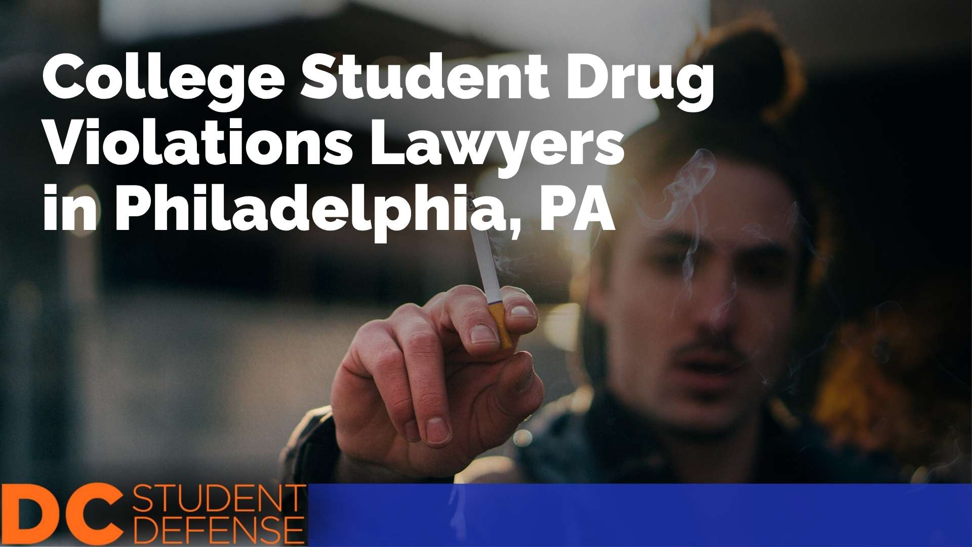 Top-Rated College Student Drug Violations Lawyers Near Philadelphia, PA